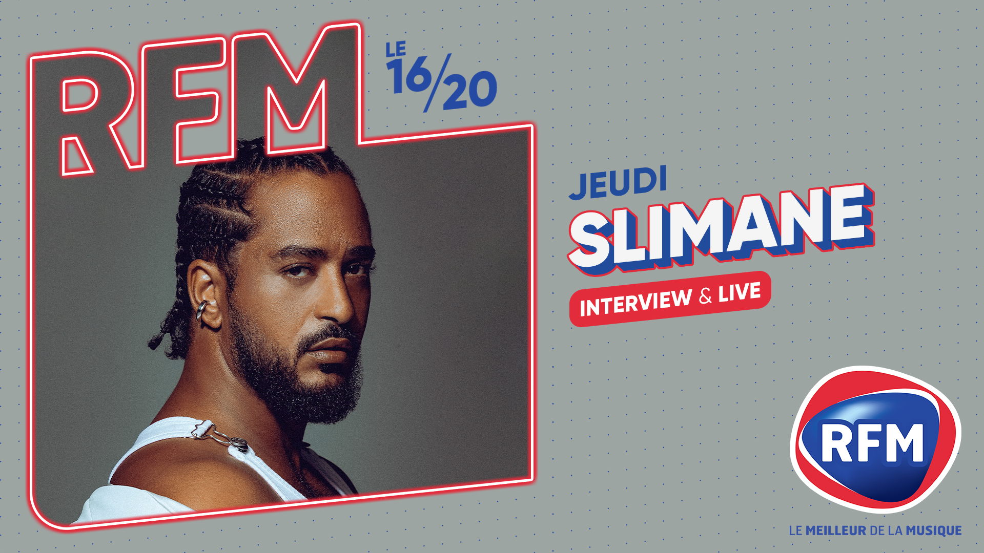 Slimane est l'invité du 16/20 jeudi 18/04 sur RFM