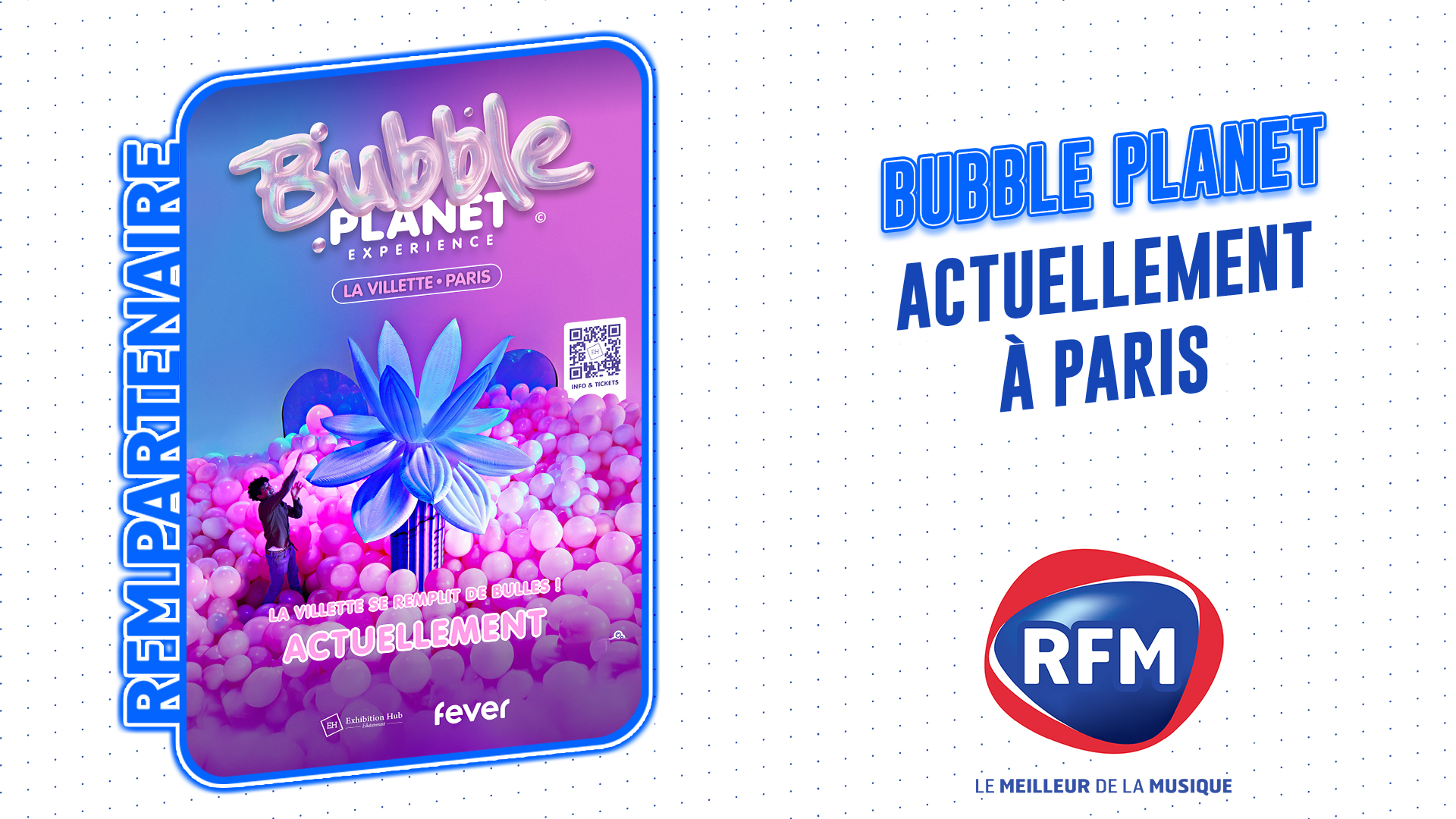 "Bubble Planet Expérience" à Paris La Villette, en partenariat avec RFM